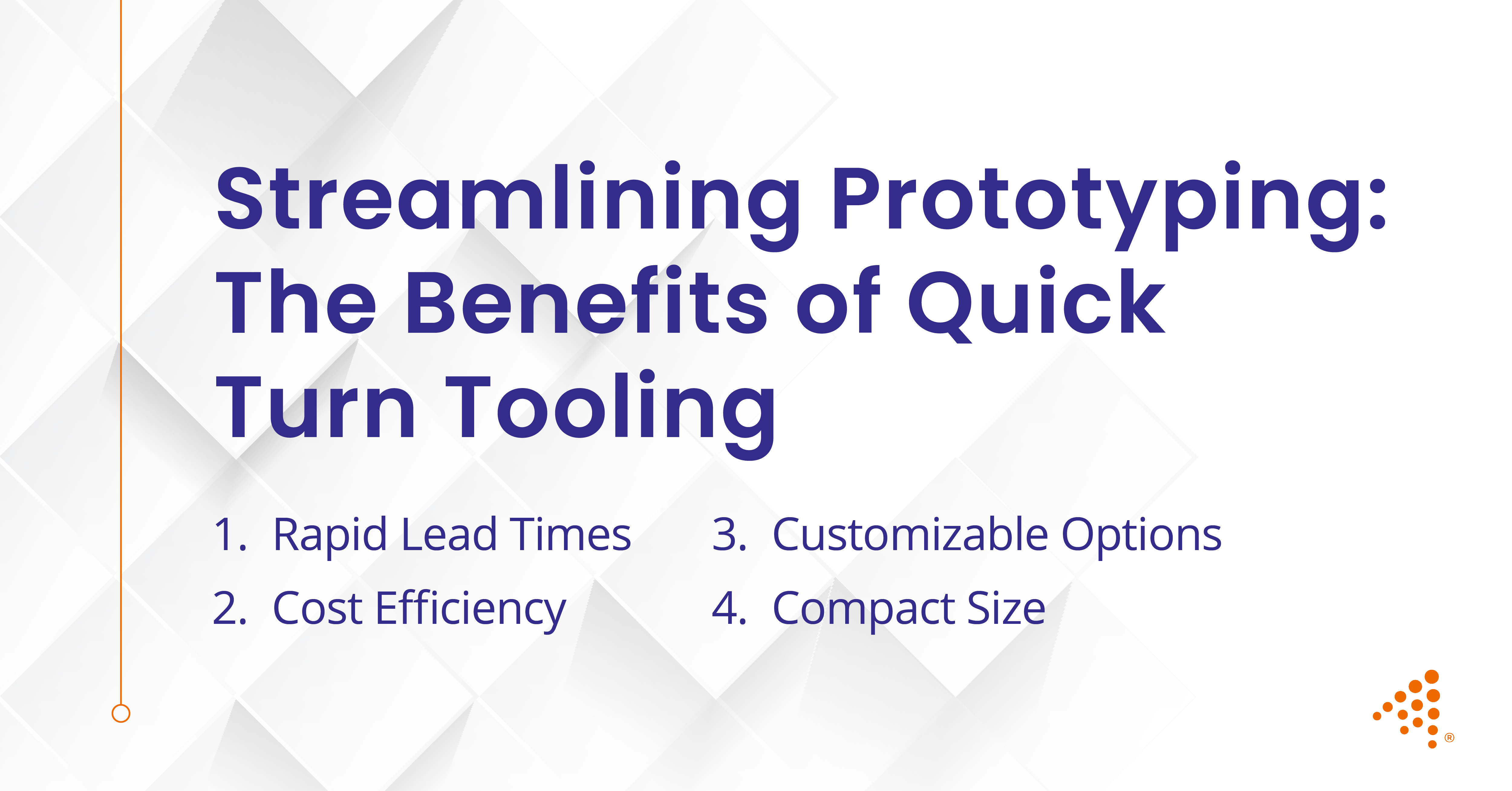 Streamlining Prototyping: The Benefits of Quick Turn Tooling